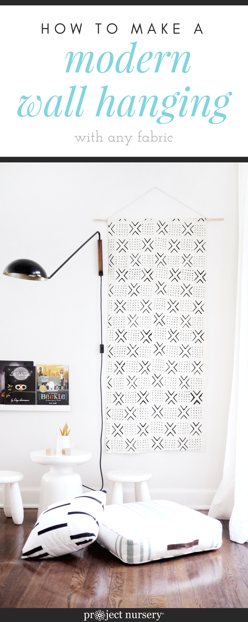 Turn Any Fabric into a Modern Wall Hanging - Project Nursery
